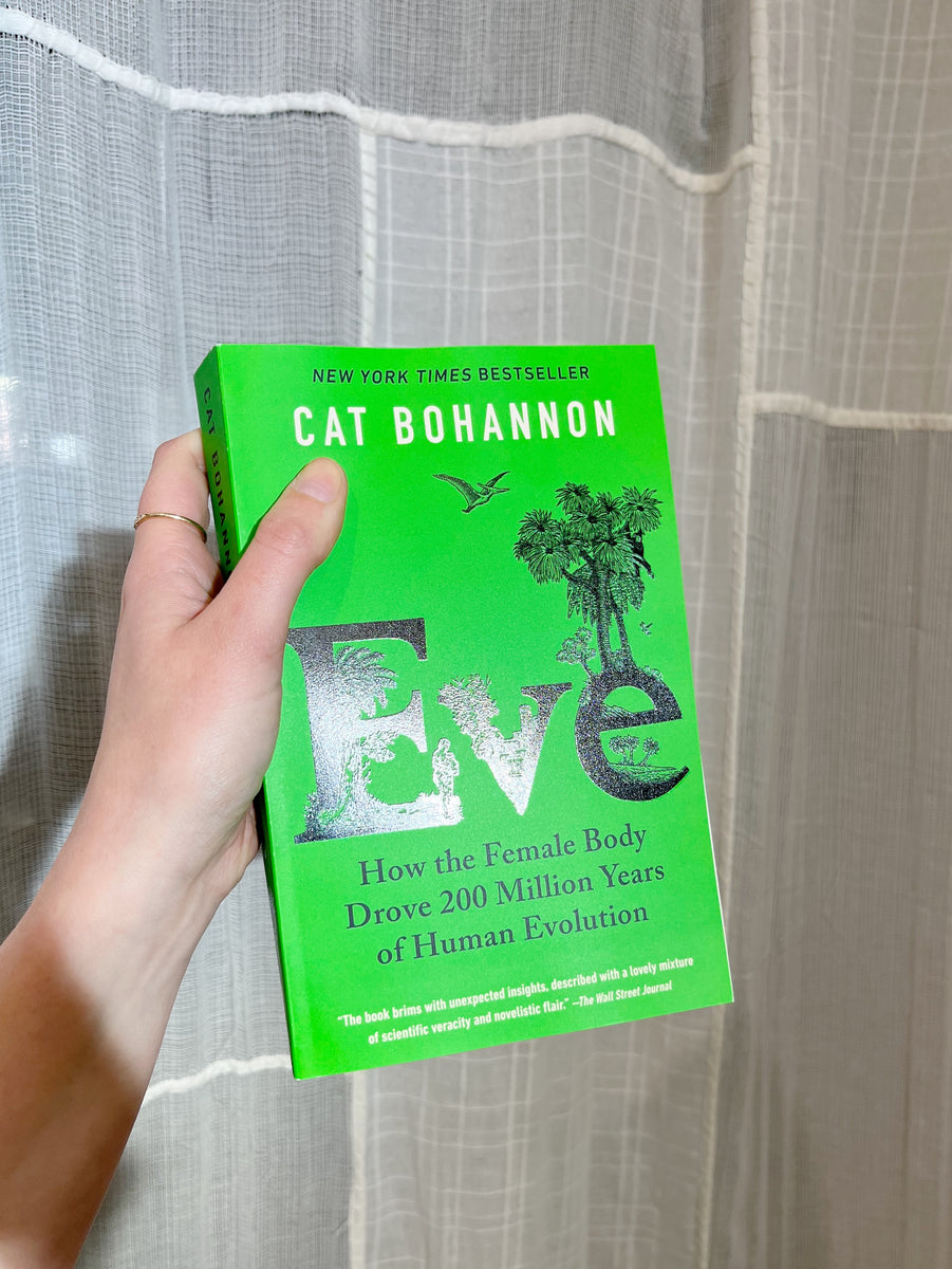 Eve: How the Female Body Drove 200 Million Years of Human Evolution ...
